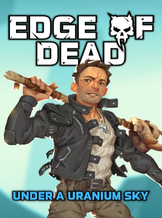 Edge of Dead: Under a Uranium Sky 🥇 Best Prices | G2A.COM