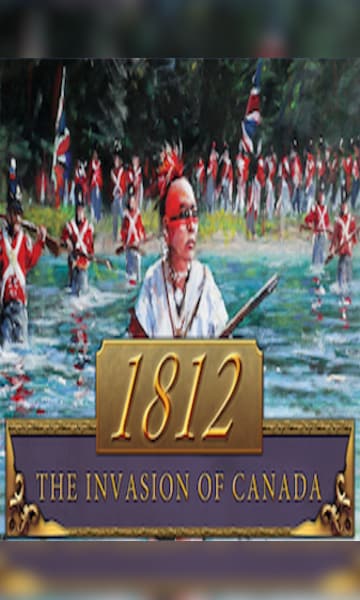 1812: The Invasion of Canada 🥇 Best Prices | G2A.COM