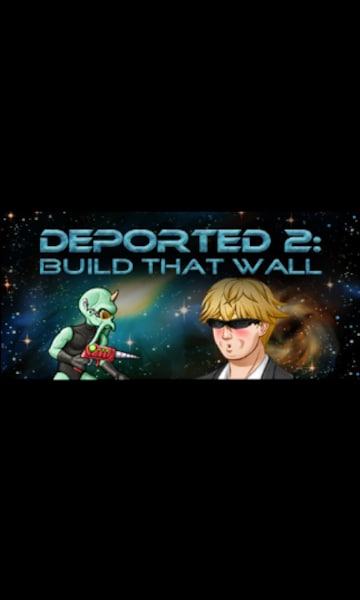 Deported 2: Build That Wall 🥇 Best Prices | G2A.COM
