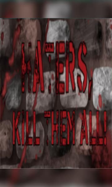 Haters, kill them all! 🥇 Best Prices | G2A.COM