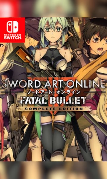 Buy SWORD ART ONLINE: Fatal Bullet | Complete Edition (Nintendo Switch ...