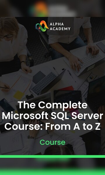 Buy The Complete Microsoft SQL Server Course: From A to Z - Alpha ...