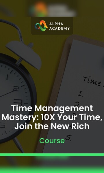 Buy Time Management Mastery: 10X Your Time, Join the New Rich - Alpha ...