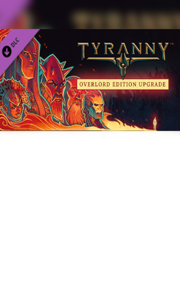 Tyranny - Overlord Edition Upgrade Pack 🥇 Best Prices | G2A.COM