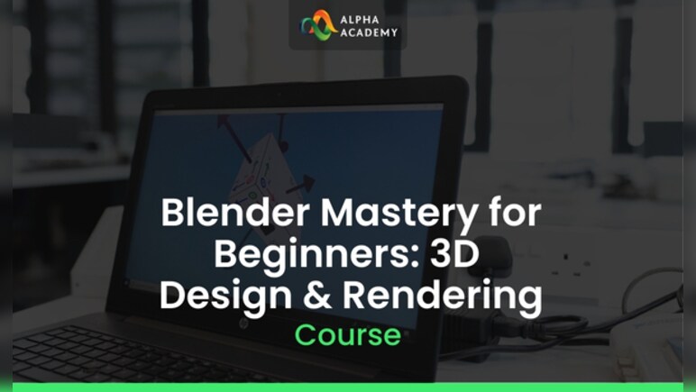 ¡Comprar Blender Mastery for Beginners: 3D Design & Rendering - Alpha ...